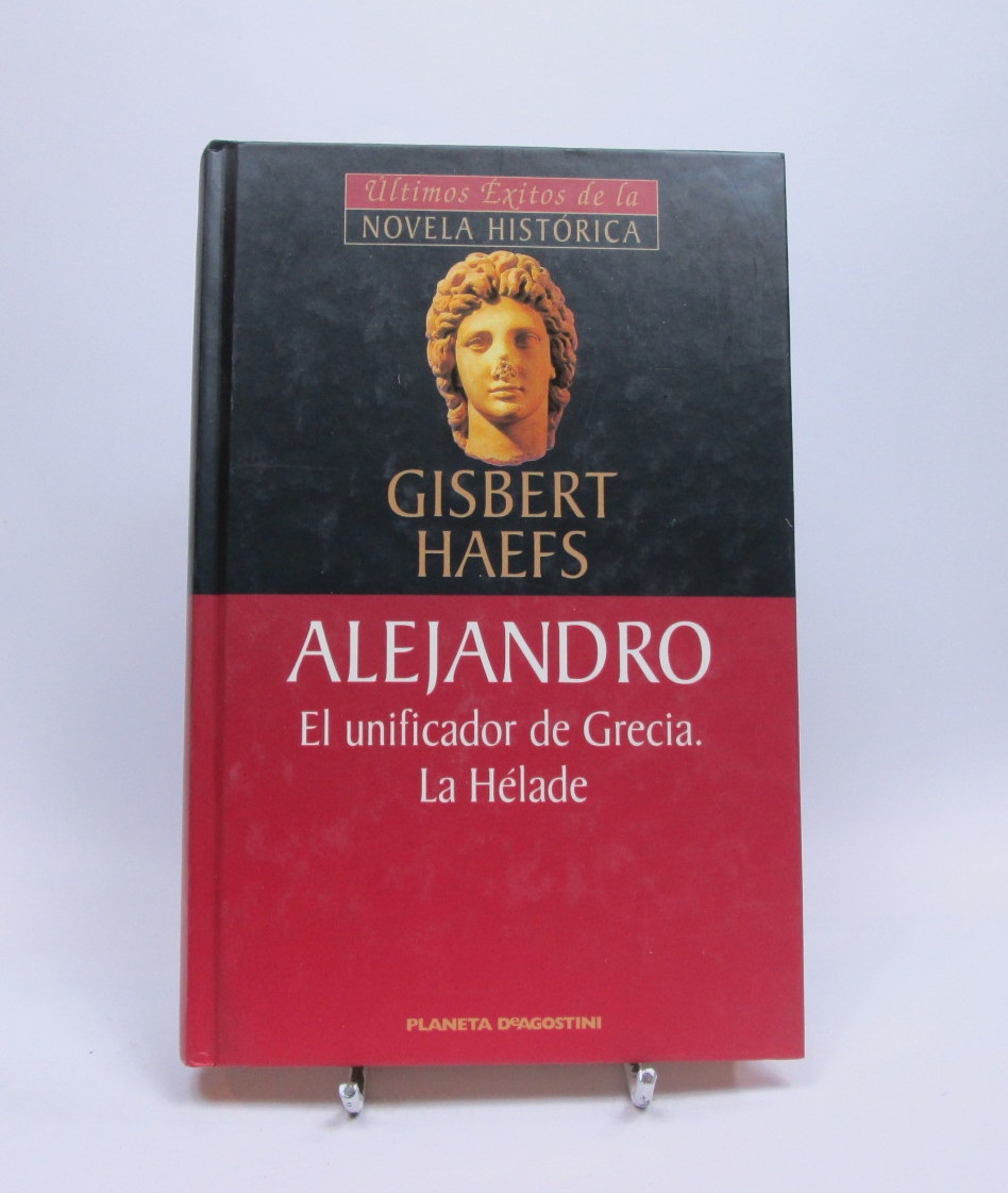 Alejandro: el unificador de grecia, la hélade